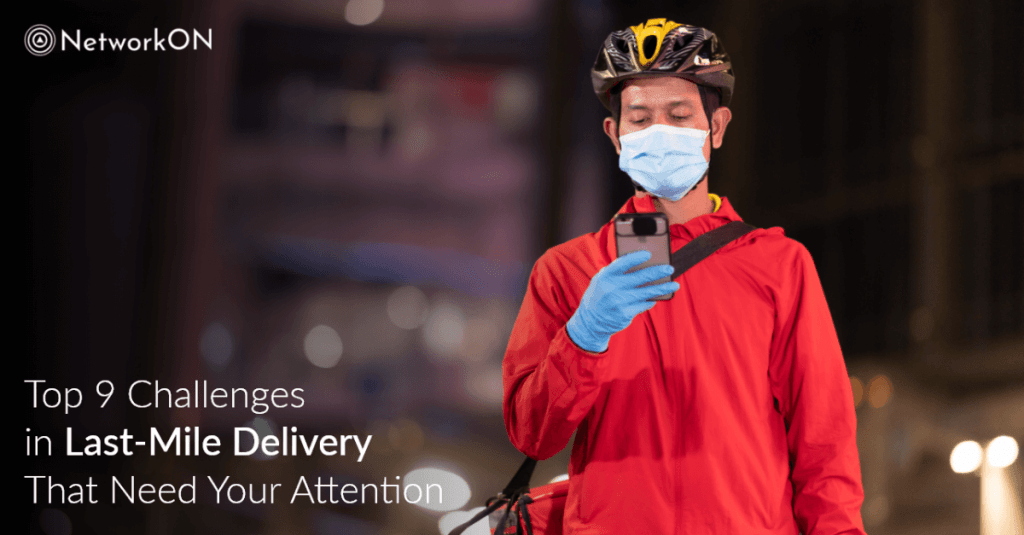 Top 9 Challenges in Last-Mile Delivery That Needs Your Attention
